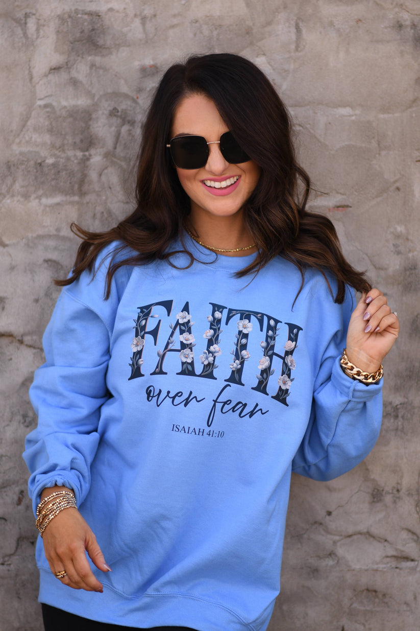 Faith Over Fear Sweatshirt – Alli D’s Boutique